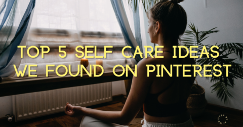 Top 5 Self Care Ideas We Found On Pinterest | Mannafy
