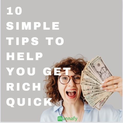 10 Simple Tips to Help You Get Rich Quick | Mannafy